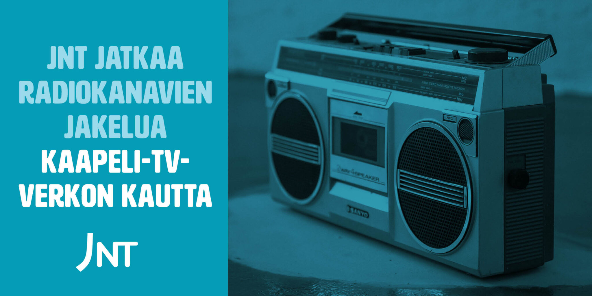 JNT:n asiakkaat voivat edelleen kuunnella radiota kaapeli-TV-verkossa - JNT